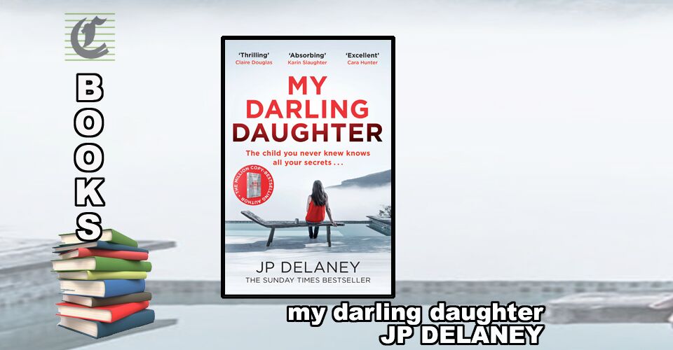 MY DARLING DAUGHTER by J.P Delaney: Kids!!! ~ Book Review | The ...